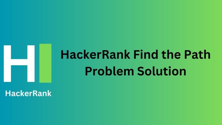 HackerRank Find the Path Problem Solution - TheCScience HackerRank Find the Path Problem Solution - TheCScience