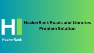 HackerRank Roads and Libraries Problem Solution - TheCScience