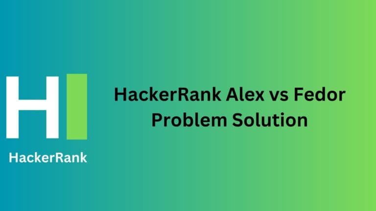 HackerRank Alex vs Fedor Problem Solution - TheCScience