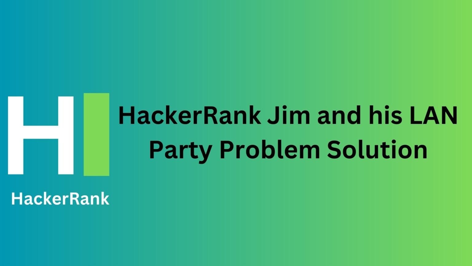 HackerRank Jim and his LAN Party Solution - TheCScience