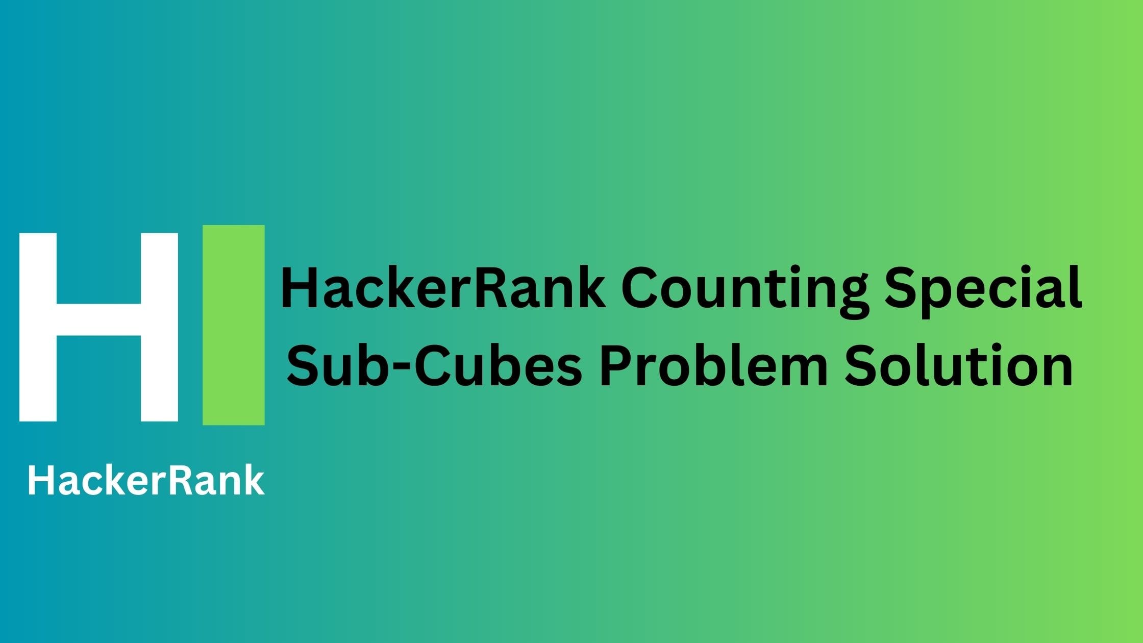 HackerRank Counting Special Sub Cubes TheCScience