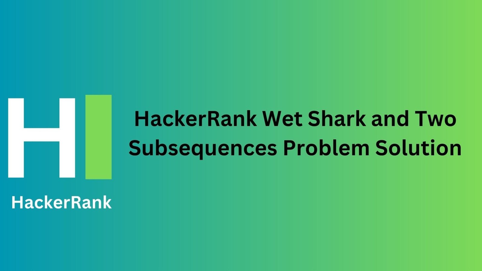 HackerRank Wet Shark and Two Subsequences - TheCScience